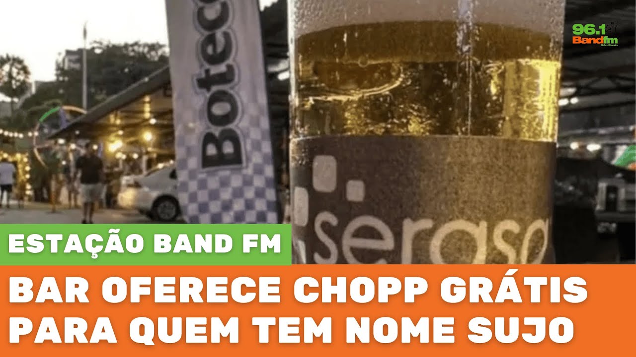 Bar oferece chopp grátis para quem tem nome sujo - Estação Band FM ...