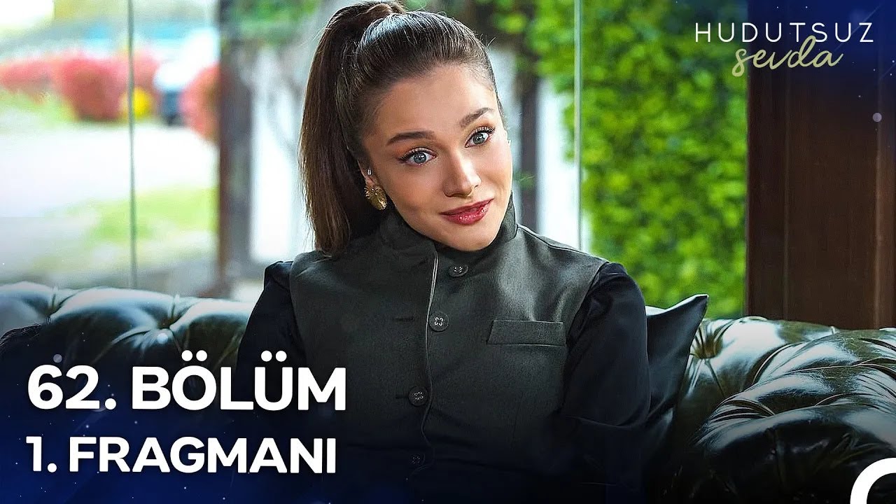 Hudutsuz Sevda 62. Bölüm 1. Fragmanı | Yeni Bölüm 8 Mayıs Perşembe ...