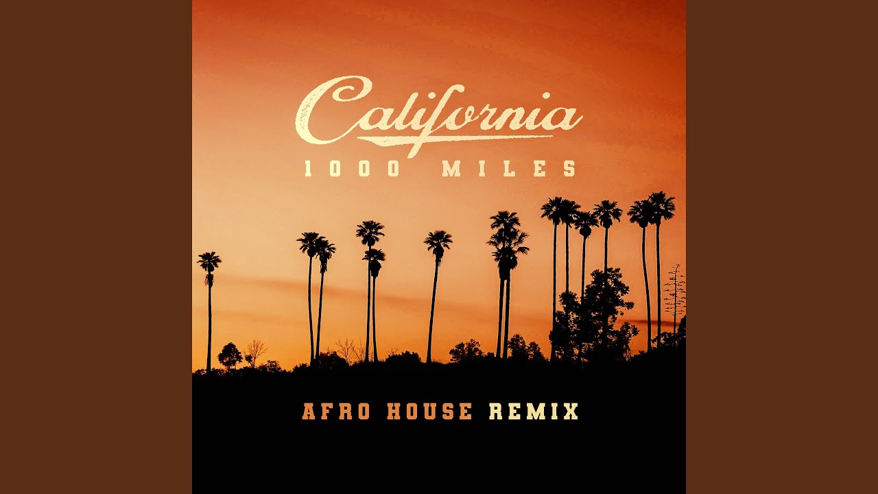 California, 1000 Miles (Afro House Remix) - YouTube
