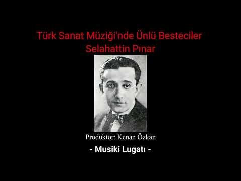 Selahattin Pınar'ın Hayatı - Türk Sanat Müziği'nde Ünlü Besteciler - Radyo Tiyatrosu