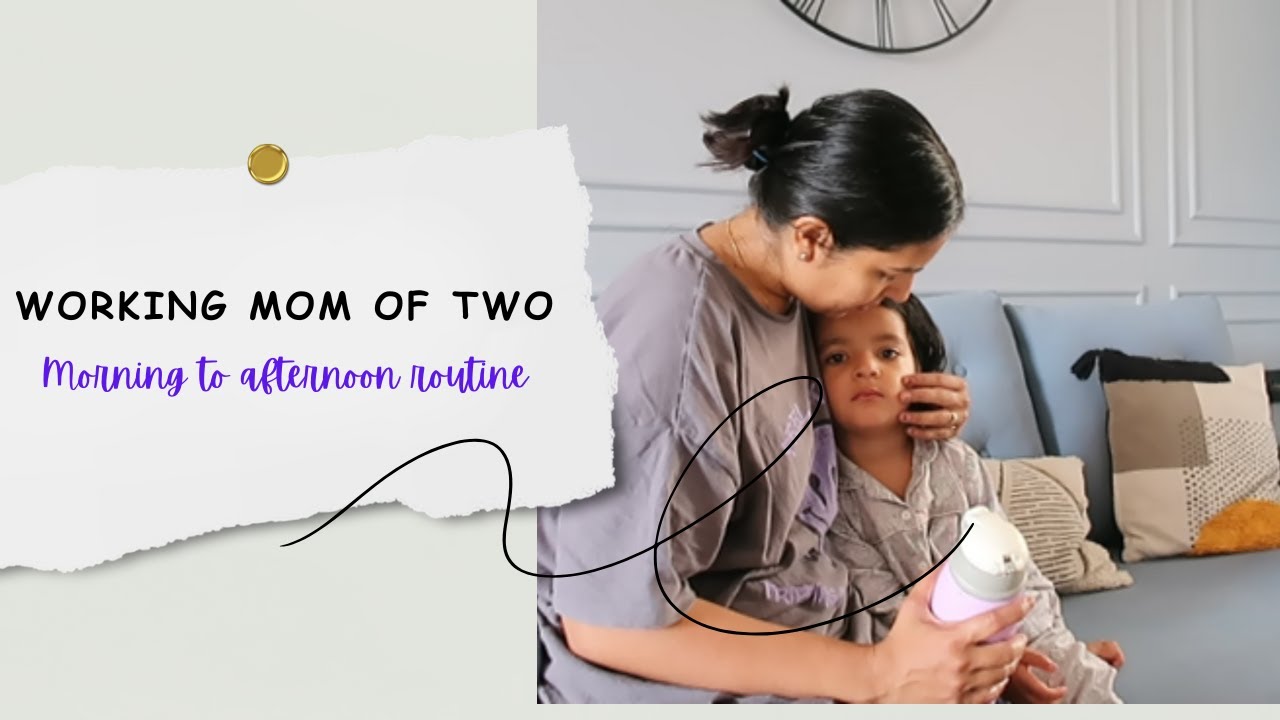 Morning to Afternoon routine | Mom of Two | Working Mom - YouTube