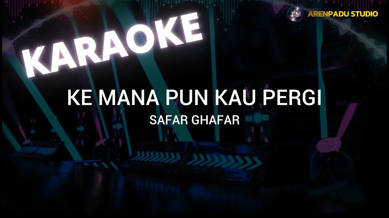 Safar Ghafar - Ke Mana Pun Kau Pergi (KARAOKE) - YouTube
