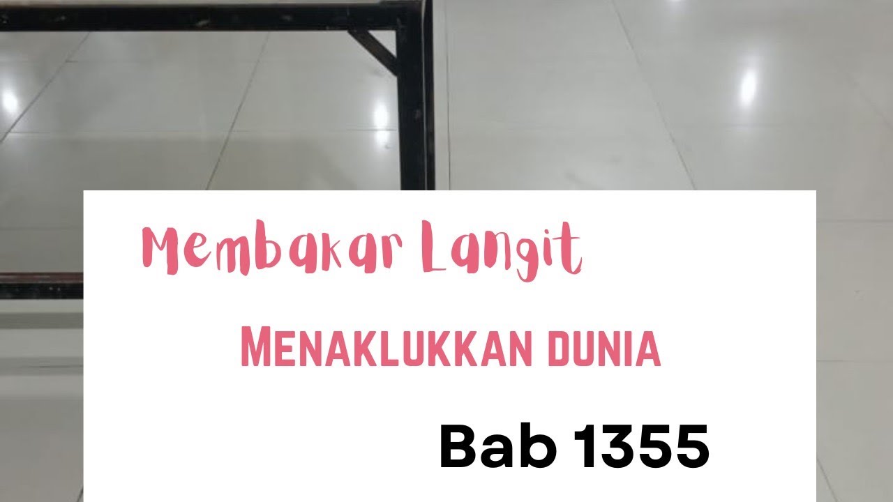 Membakar Langit ~ Bab 1355 - YouTube