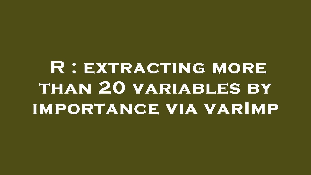 R : extracting more than 20 variables by importance via varImp - YouTube