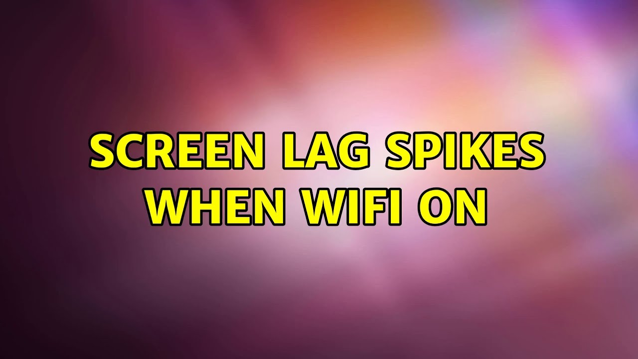Screen lag spikes when WiFi on (3 Solutions!!) - YouTube