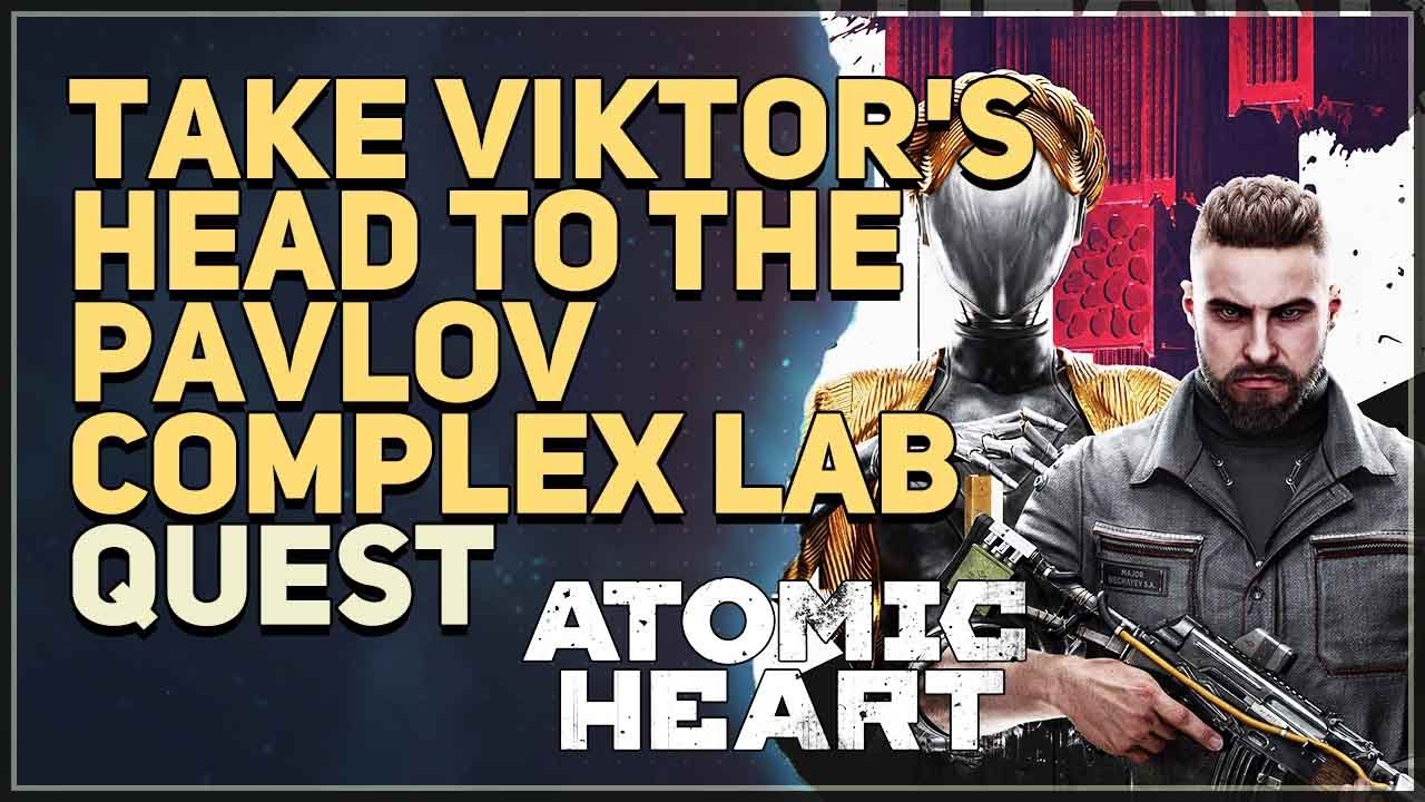 Take Viktor's head to the Pavlov Complex lab Atomic Heart - YouTube