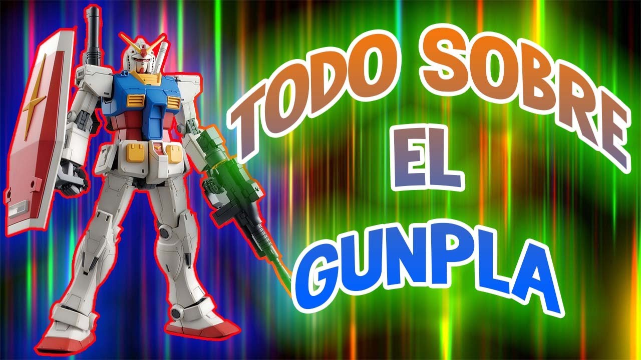 TODO SOBRE EL GUNPLA | ¿Qué es el gunpla? | Modelismo de Gundam para ...