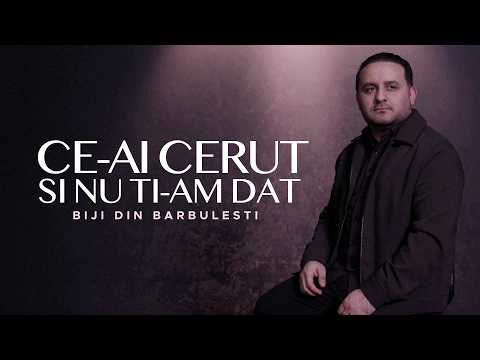 Biji din Barbulesti - CE-AI CERUT SI NU TI-AM DAT | #muzicacrestina