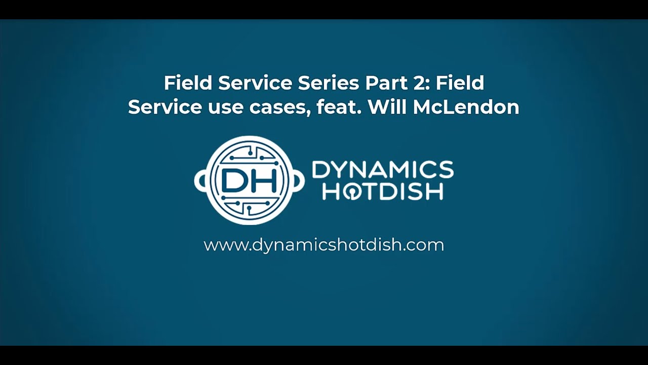 Dynamics Field Service Part 2: Uses for Field Service | Interview with ...