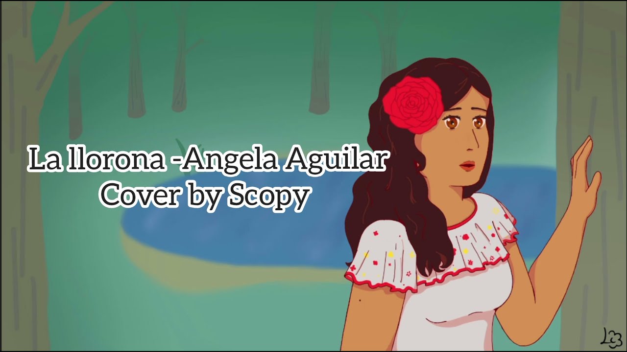 La Llorona - Angela Aguilar (cover by Scopy) - YouTube