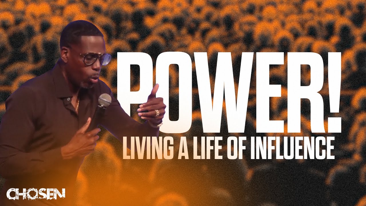 Power! Living a Life of Influence | Part 6 | Chosen Church | 10.08.22 ...