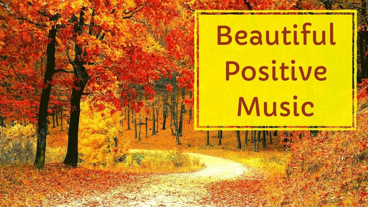 Beautiful Positive Music: Music for Stress Relief - YouTube