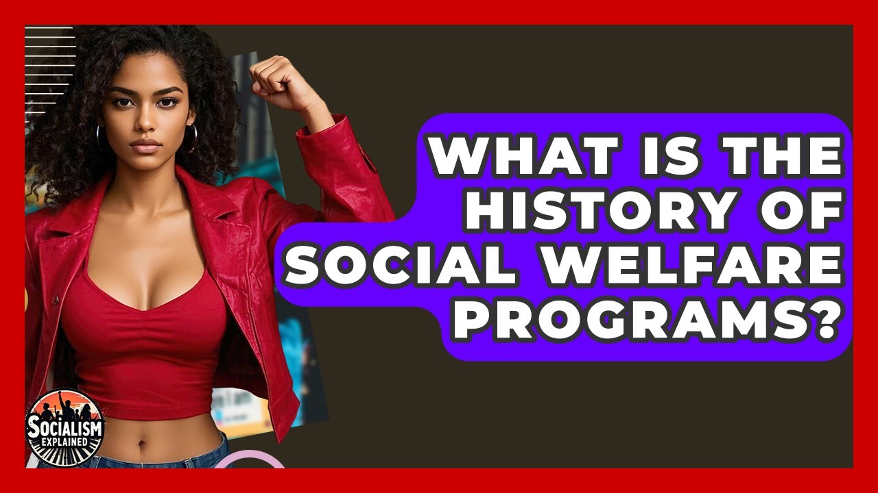 What Is The History Of Social Welfare Programs? - Socialism Explained ...