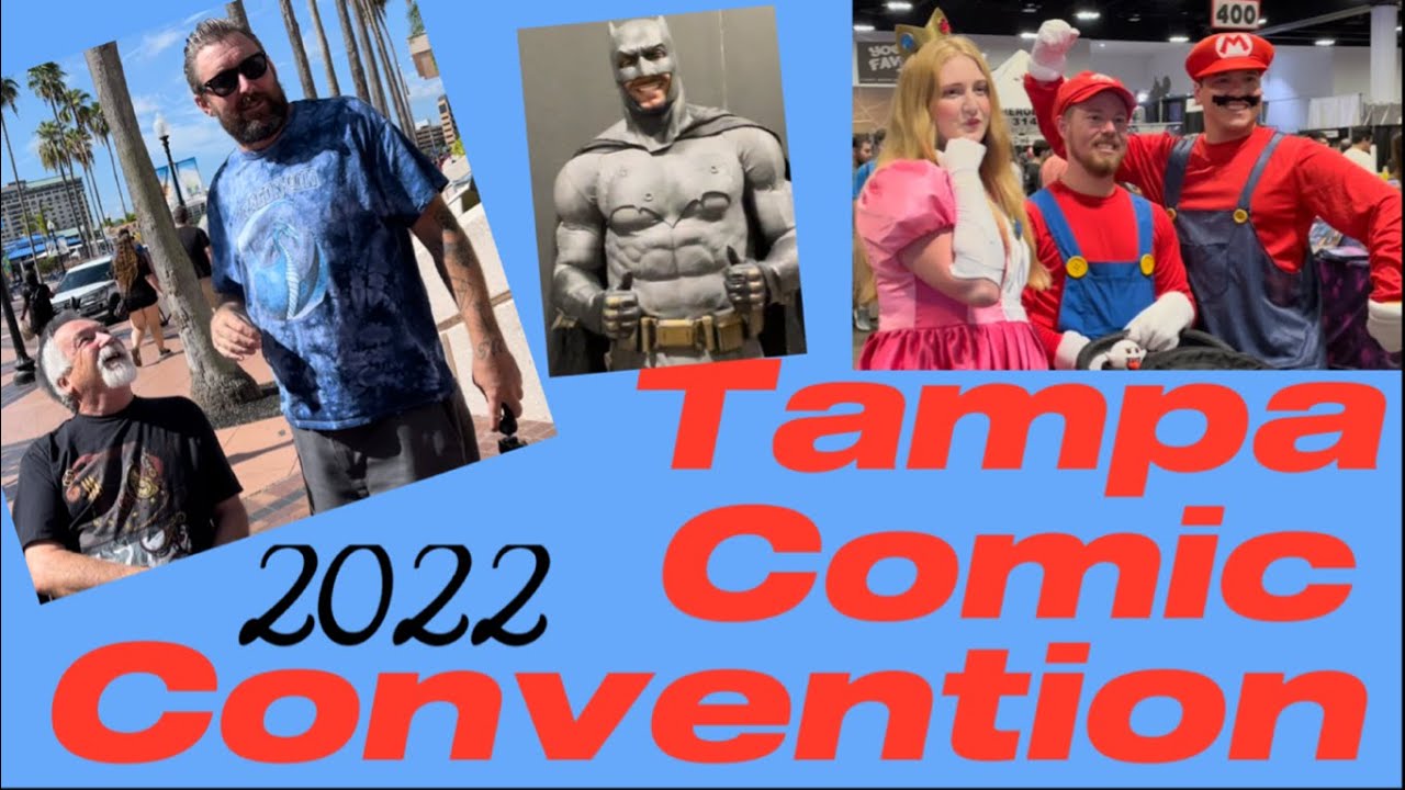 Tampa Bay Comic Con 2022-THRILLS and Highlights, LARGEST TURNOUT EVER ...