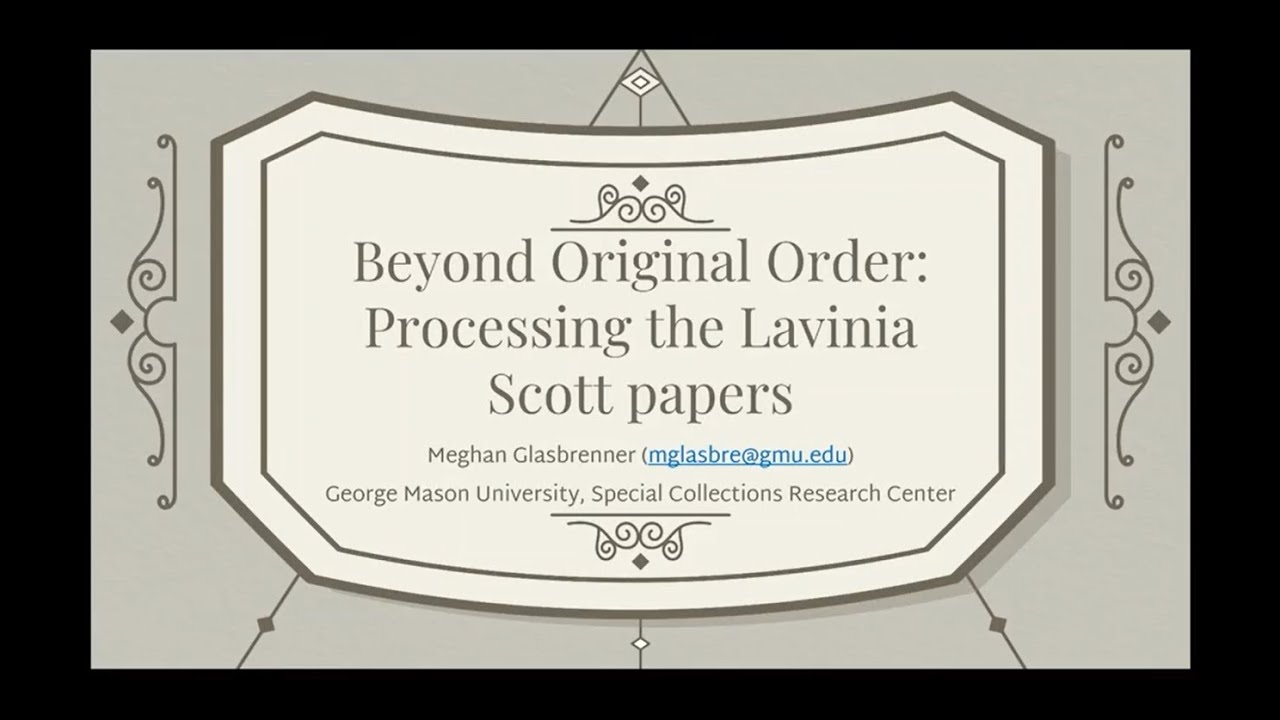 Beyond Orginal Order: Processing the Lavinia Scott papers - Meghan ...