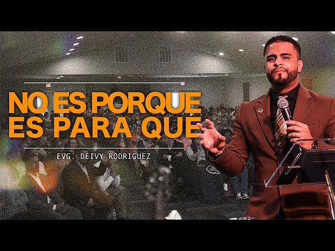No es porque, es para que | Evangelista Deivy Rodriguez - YouTube