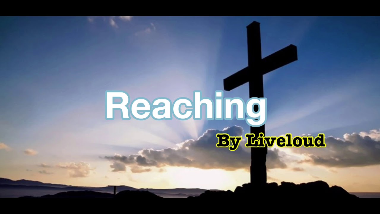 Reaching with Lyrics - Ablaze Music | Liveloud - YouTube