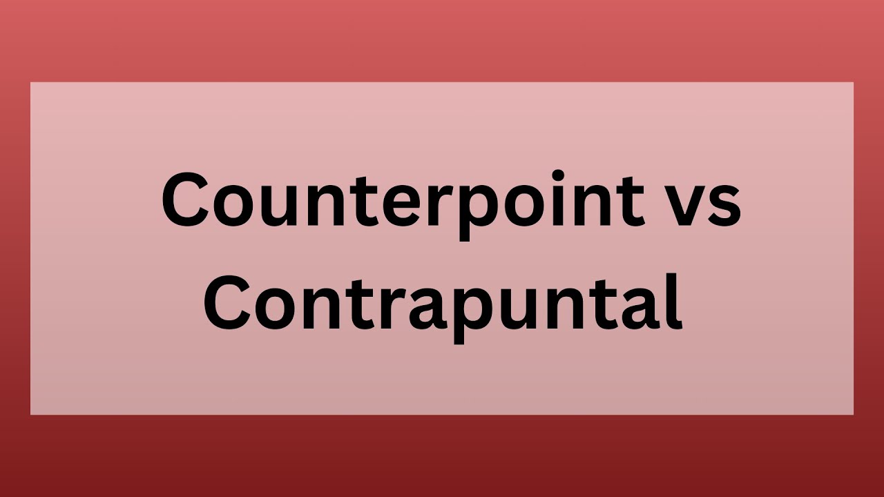 Contrapuntal vs. Counterpoint: What’s the Difference? - YouTube