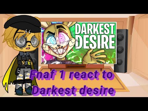 Fnaf 1 react to Darkest desire