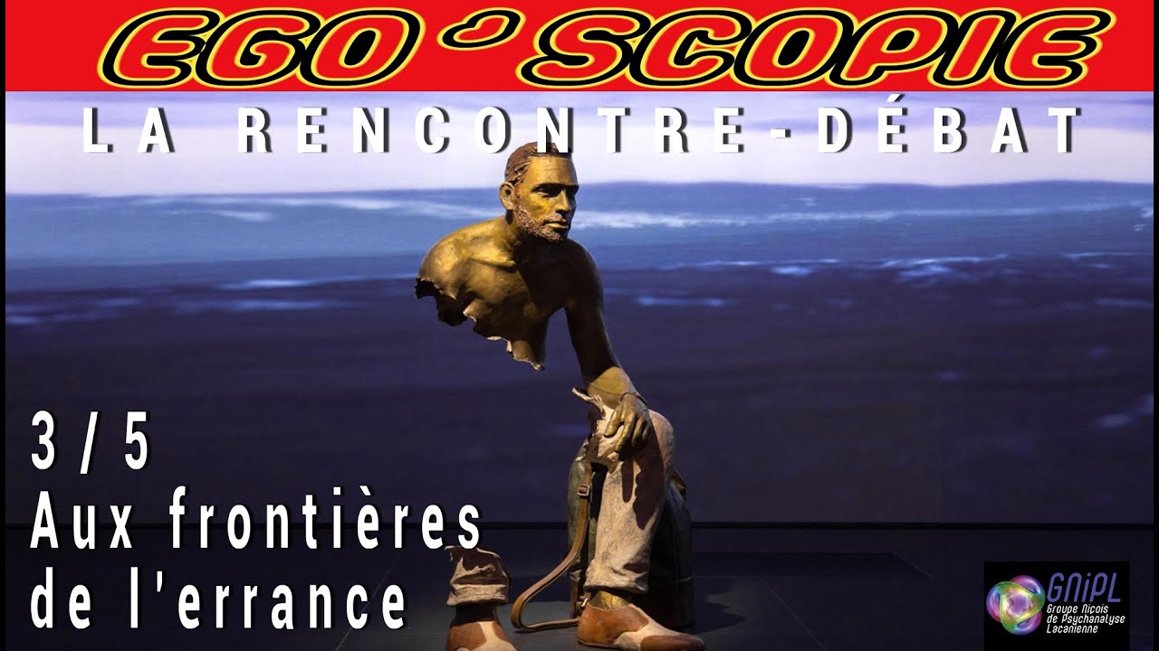 EGOSCOPIE. La rencontre débat tandem2. Aux frontières de l'errance ...