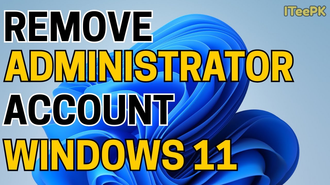 How to Remove or Delete Administrator Account in Windows 11 - YouTube