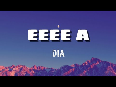EEEE A - DIA ( lyrics ) - YouTube