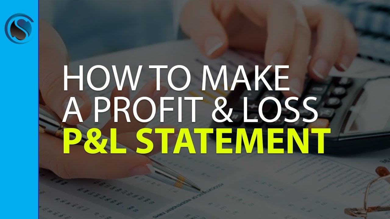 How to make a Profit and Loss P&L Statement - YouTube