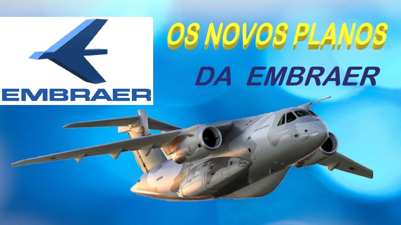 OS PLANOS DA EMBRAER - O QUÊ VEM POR Aí? - YouTube