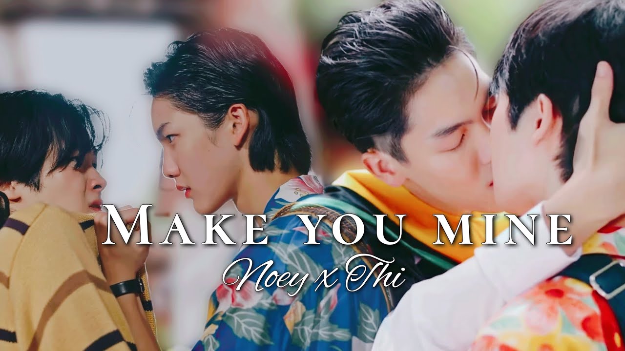 BL| Noey Thi | Make you mine | I will knock you | FMV - YouTube