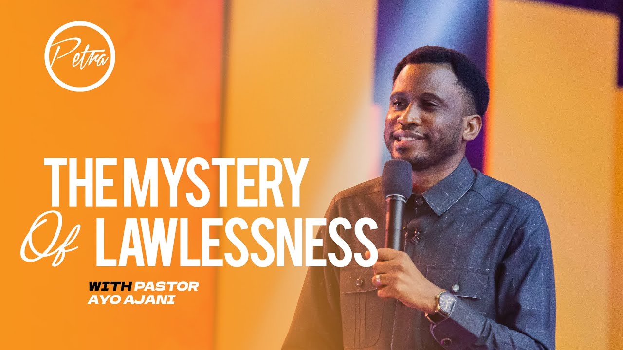 The Mystery Of Lawlessness - Pastor Ayo Ajani - YouTube