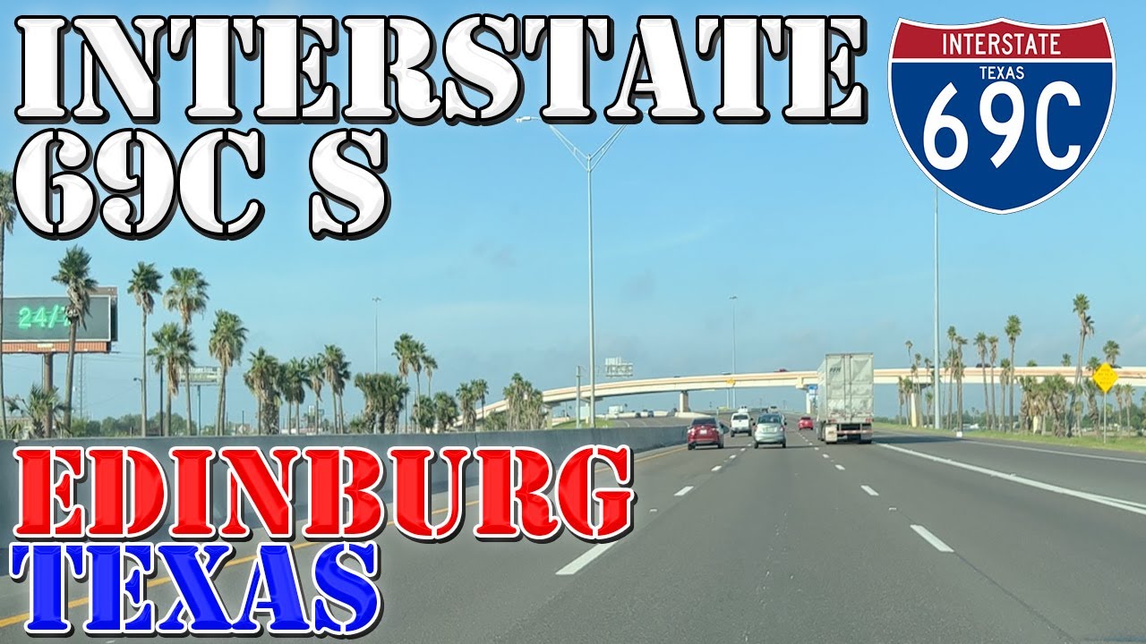 I-69C South - Edinburg - Texas - 4K Highway Drive - YouTube
