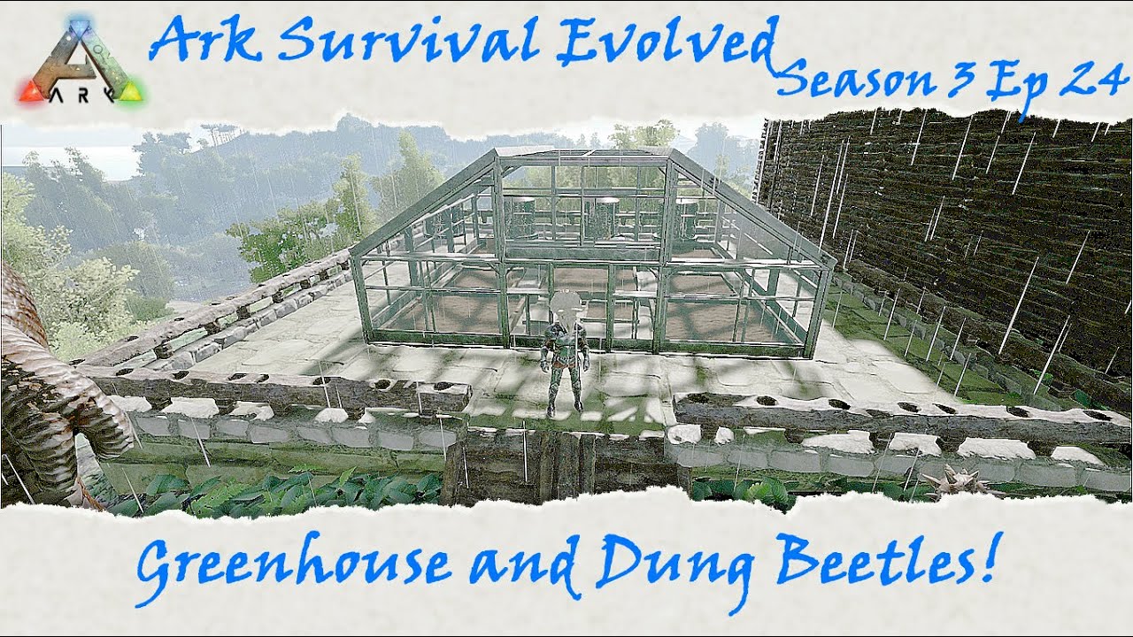 Ark Survival Evolved S3E24: Greenhouse Building! - YouTube