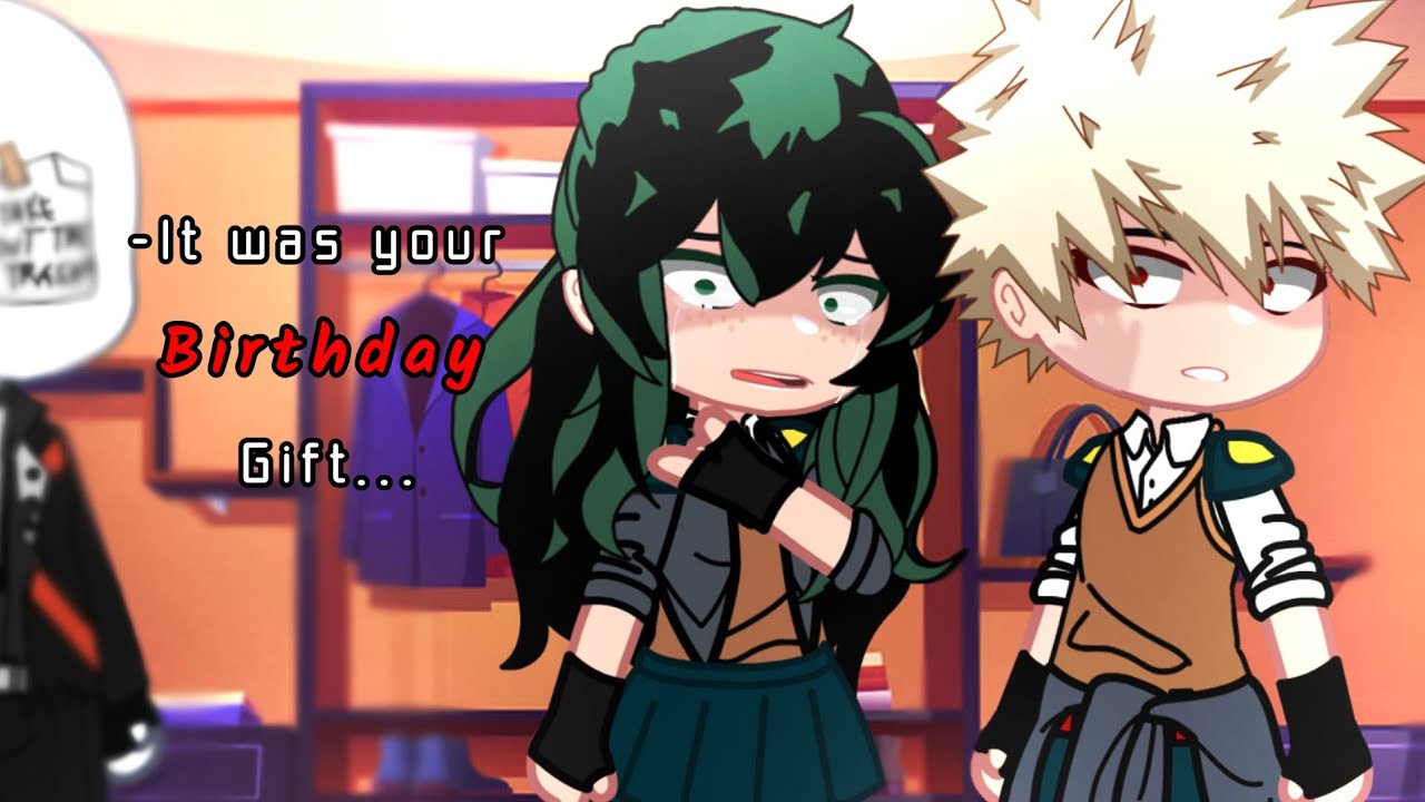It was your b-day gift... [ bkdk? ] [ Inspired ] [ Female Deku au ] [⚠ ...