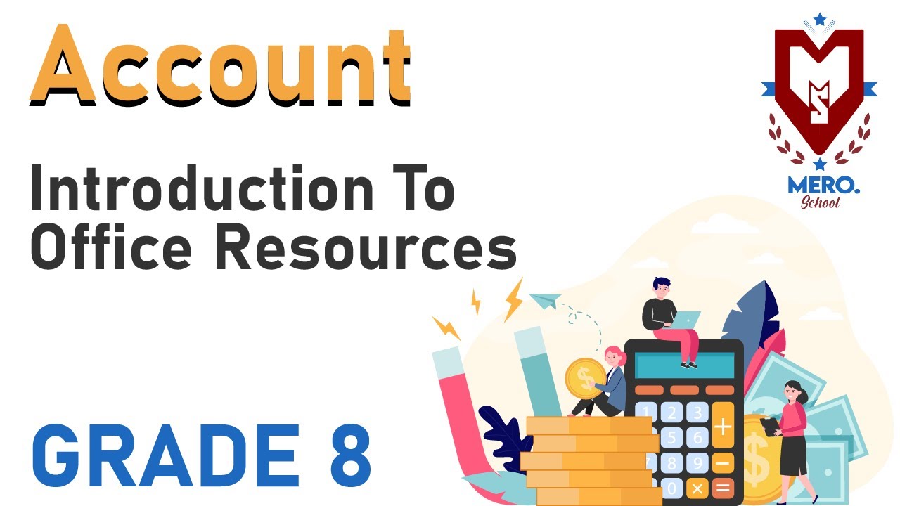 Introduction To Office Resources | Account | Class 8 | Mero School - YouTube