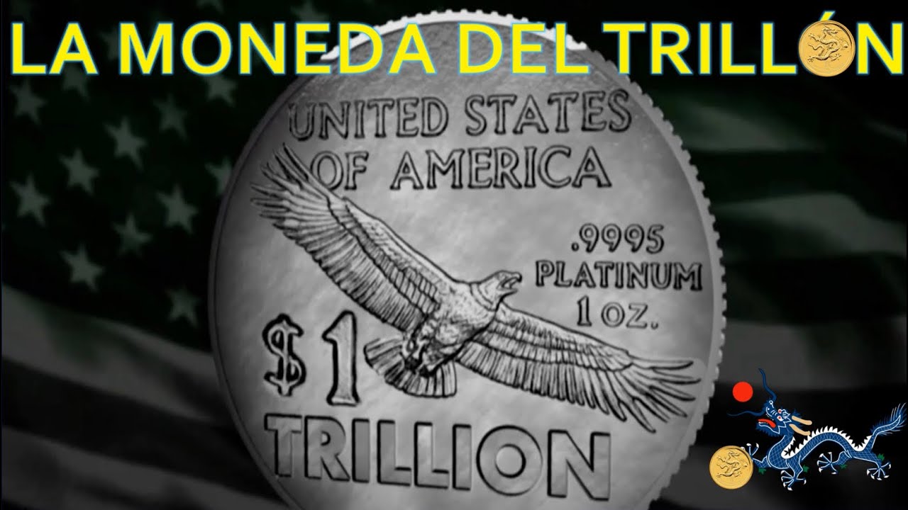 LA MONEDA DEL TRILLÓN DE DÓLARES: 1.000.000.000.000$ - YouTube