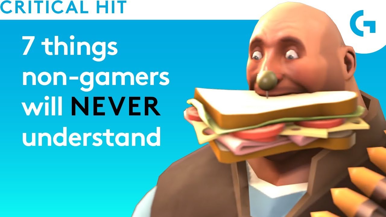 7 things non-gamers will never understand - YouTube