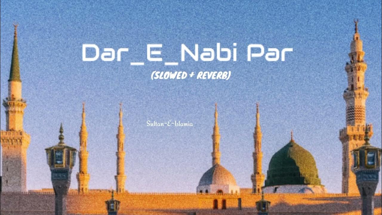 Dar E Nabi Par |Ghulam Mustafa Qadri|Heart touching Naat|Naat Sharif Slowed+Reverb| #naat | # ...