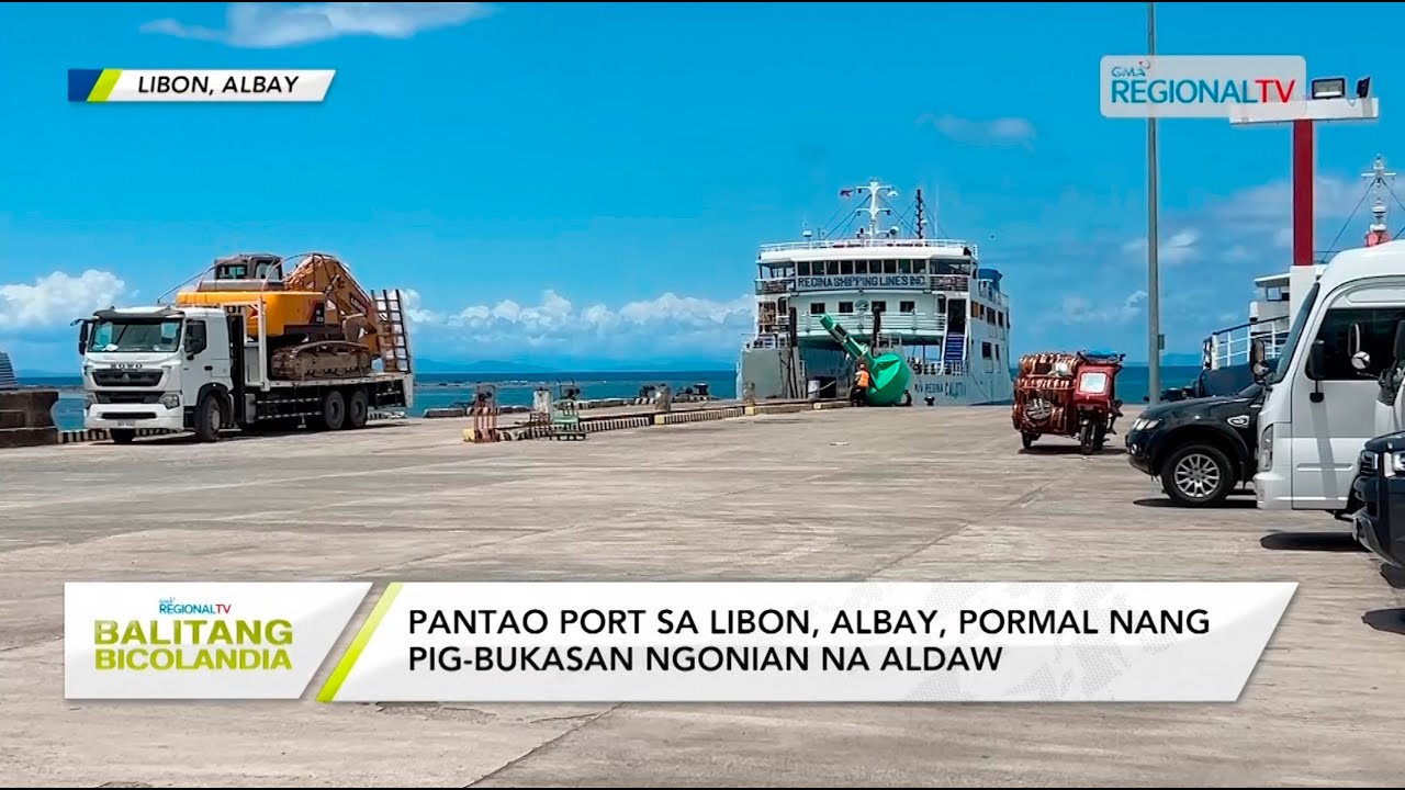 Balitang Bicolandia: Pantao Port sa Libon, Albay, pormal nang pig ...