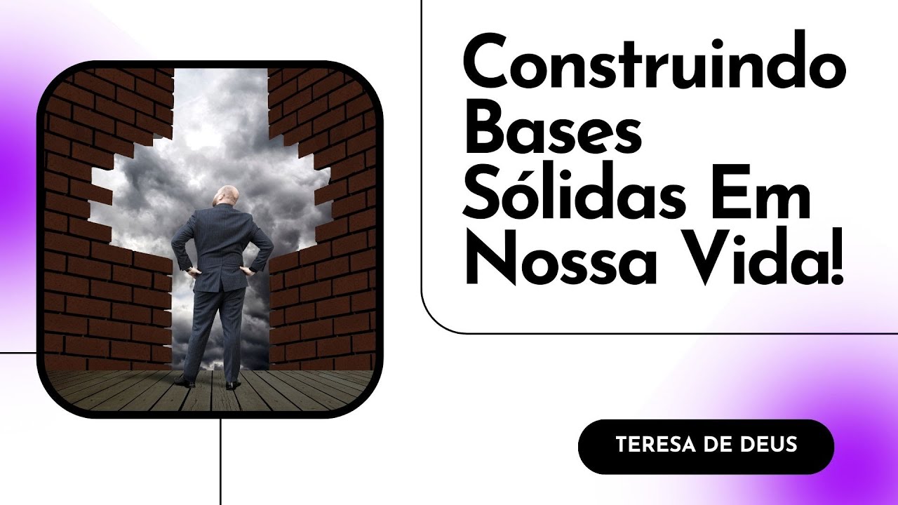 Construindo Bases Sólidas Em Nossa Vida! - YouTube