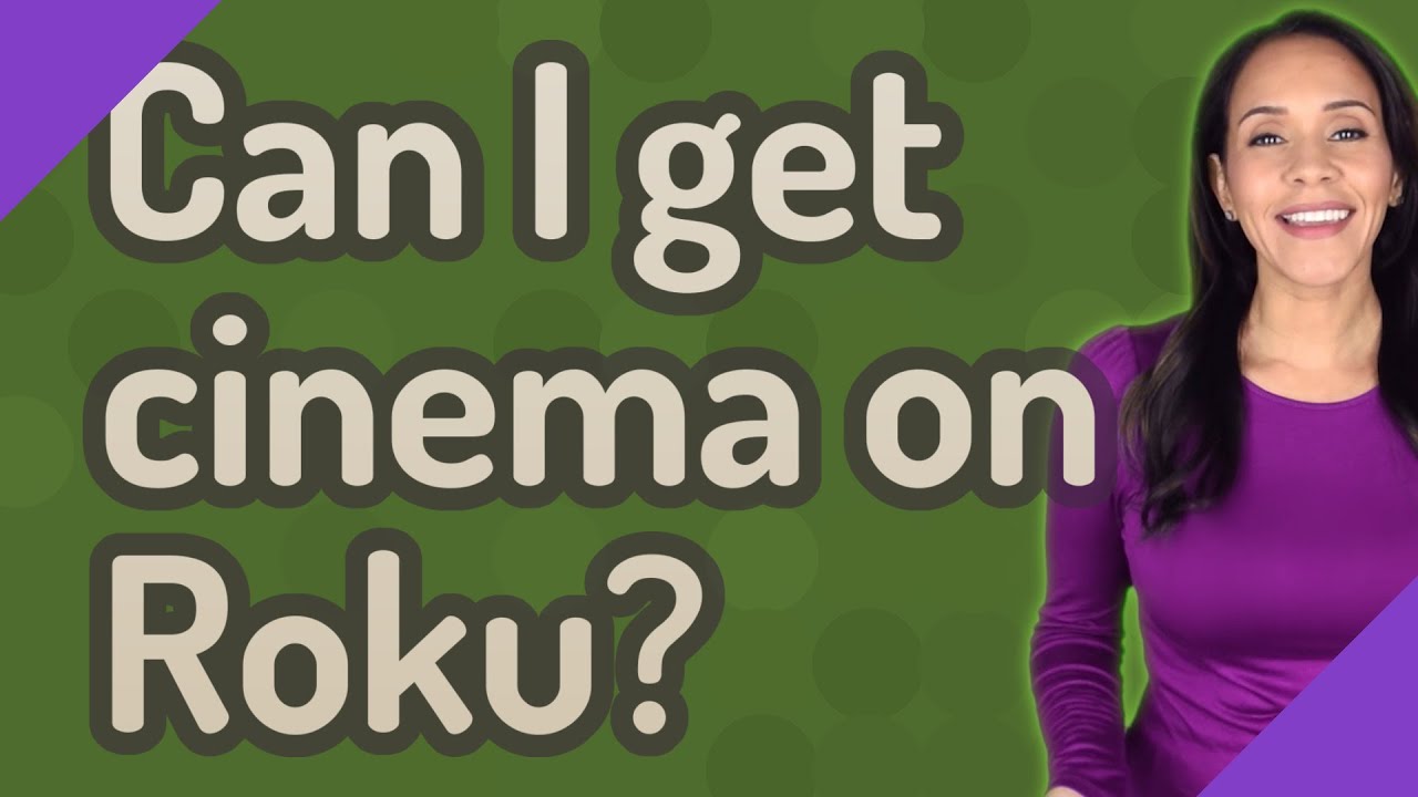 Can I Get Cinema On Roku YouTube can-i-get-cinema-on-roku-youtube