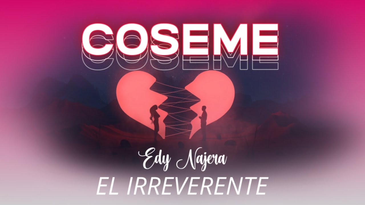 COSEME - Bachata Romantica (2025) Edy Najera "El Irreverente" - YouTube