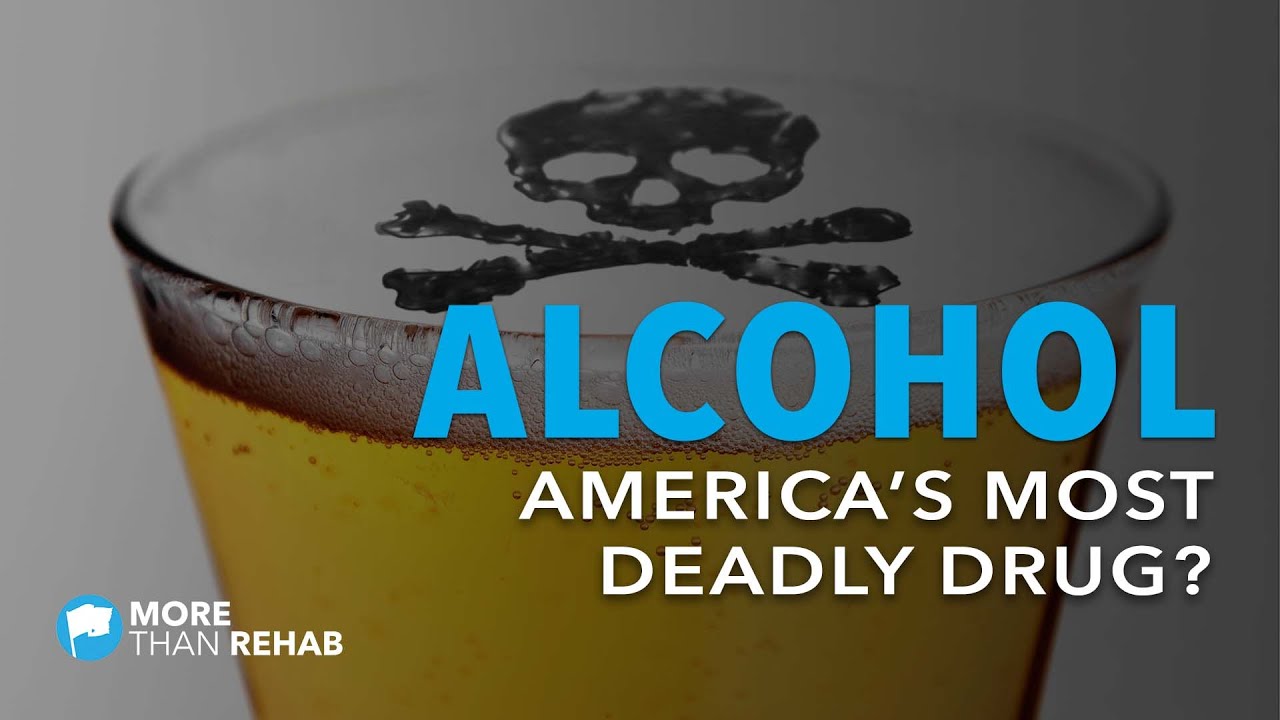 Alcohol Awareness: America's Most Deadly Drug? | More Than Rehab - YouTube