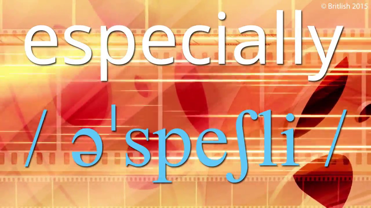 British English Pronunciation of Especially - YouTube