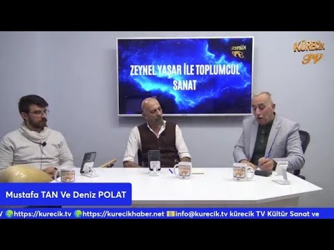 Zeynel YAŞAR 'ın Sunduğu TOPLUMCUL SANAT Programı'nın Konukları Mustafa ...