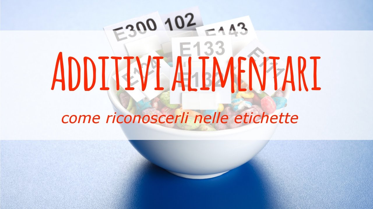 Additivi alimentari come riconoscerli nelle etichette? - YouTube