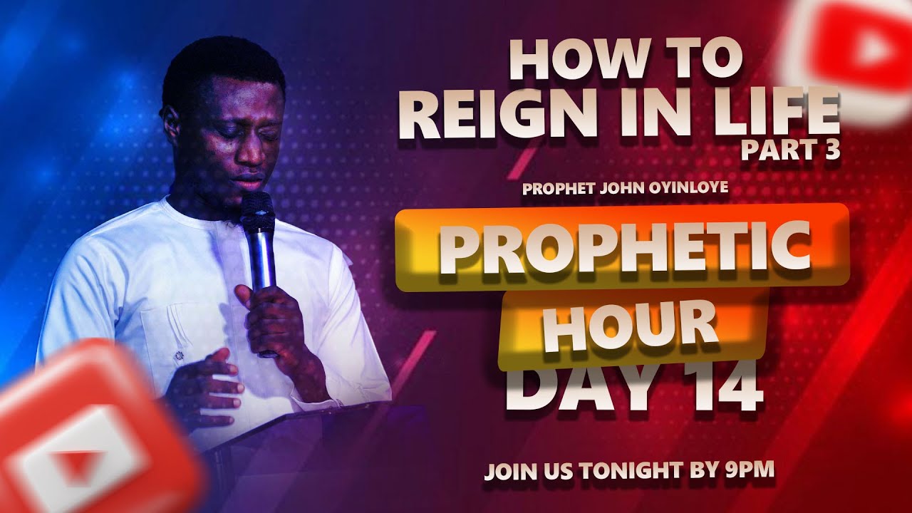 HOW TO REIGN IN LIFE (PART 3) | PROPHETIC HOUR | DAY 14 - YouTube