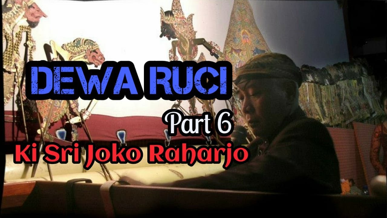 Dewa Ruci - Ki Sri Joko Raharjo (Part 6) - YouTube