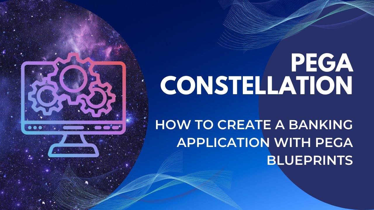 Pega Constellation Blueprint Tutorial: Create a Full Banking App from ...