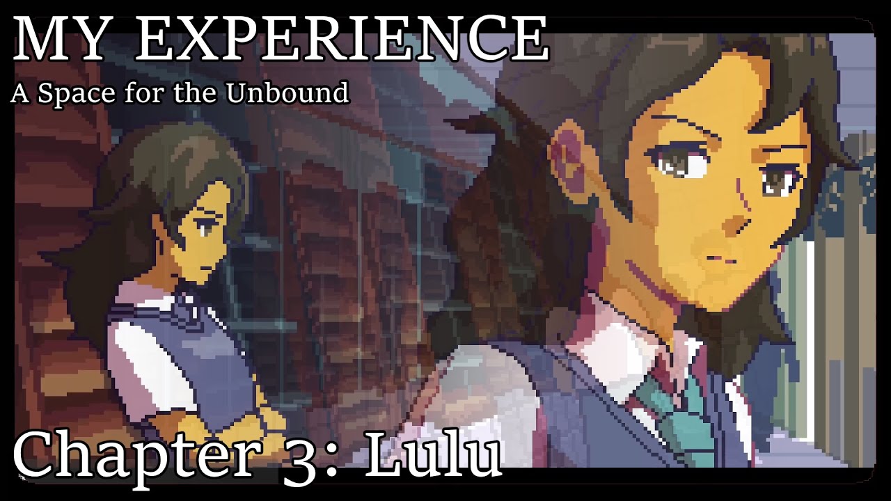 My 'A Space for the Unbound' Experience - Chapter 3: Lulu - YouTube