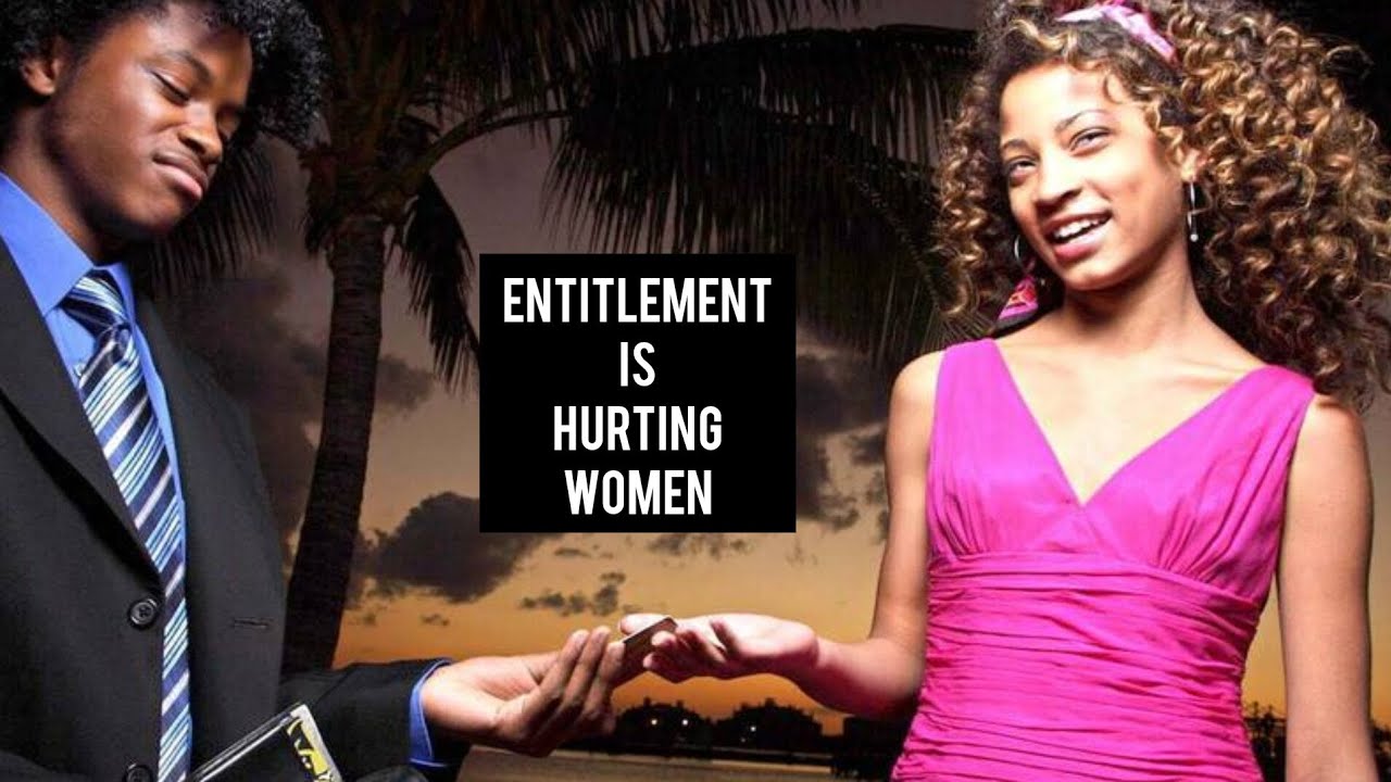 ENTITLEMENT Is Hurting Women - YouTube